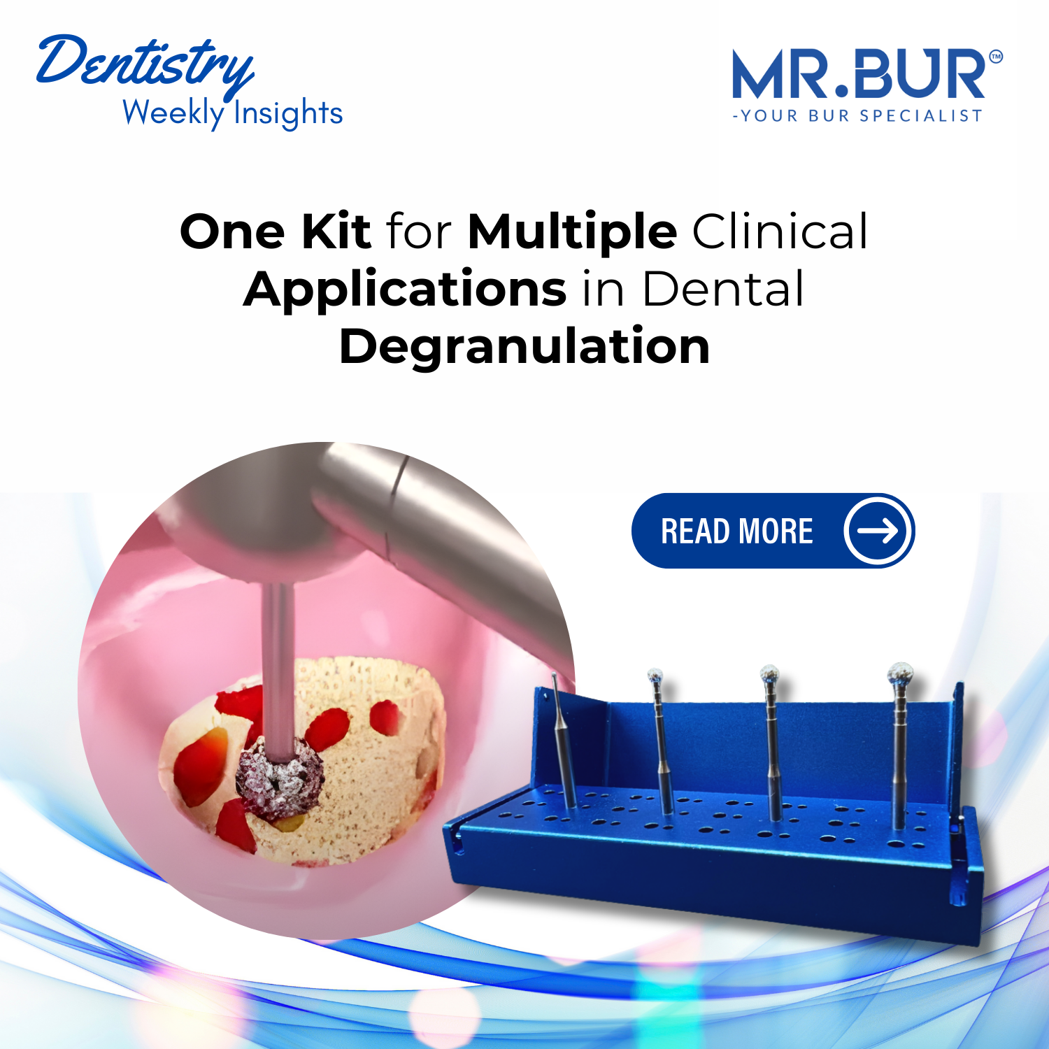 One Kit for Multiple Clinical Applications in Dental Degranulation – Mr Bur
